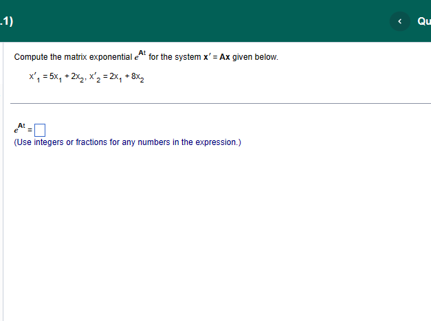 Solved Compute the matrix exponential eAt ﻿for the system | Chegg.com