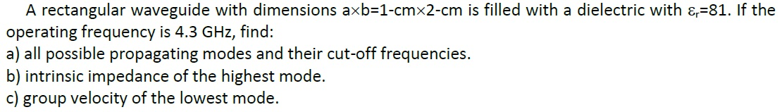 Solved A rectangular waveguide with dimensions axb=1-cmx2-сm | Chegg.com