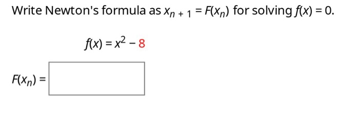 Solved Write Newton's formula as xn + 1-F(Xn) for solving | Chegg.com