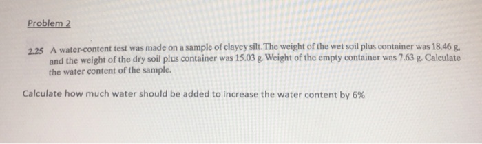 Solved Problem 2 A water-content test was made on a sample | Chegg.com