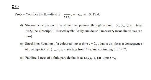 Solved 03:- Prob. - Consider the flow-field u = V=V. W=0. | Chegg.com