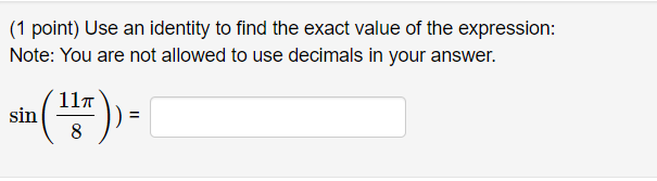 Solved (1 point) Use an identity to find the exact value of | Chegg.com