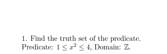 Solved 1. Find the truth set of the predicate. Predicate: 1 | Chegg.com