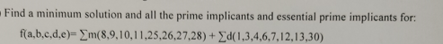 Solved Find a minimum solution and all the prime implicants | Chegg.com