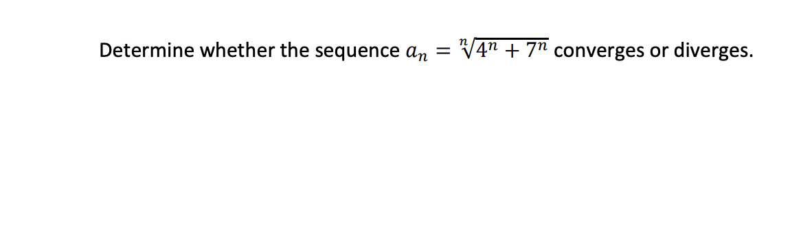 Solved n Determine whether the sequence an 4n + 7n converges | Chegg.com