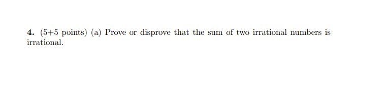 Solved 4. (5+5 points) (a) Prove or disprove that the sum of | Chegg.com