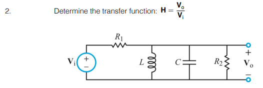 Solved 2. Determine the transfer function: H | Chegg.com