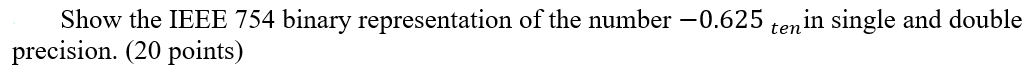 Solved Show the IEEE 754 binary representation of the number | Chegg.com