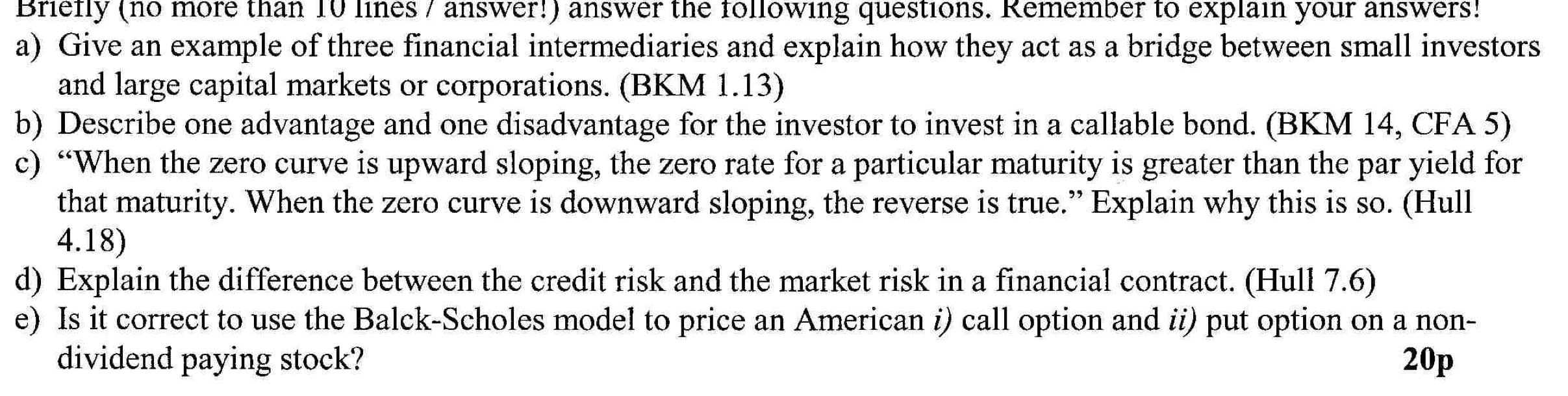 Solved a) ﻿Give an example of three financial intermediaries | Chegg.com