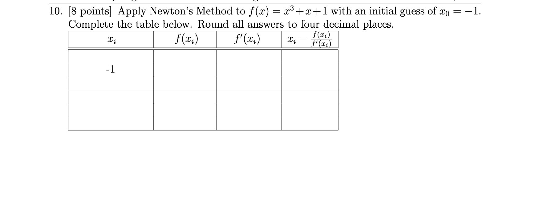 Solved 10. [8 points] Apply Newton's Method to f(x)=x3+x+1 | Chegg.com