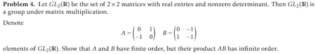 Solved Problem 4. Let GL (R) be the set of 2 x 2 matrices | Chegg.com
