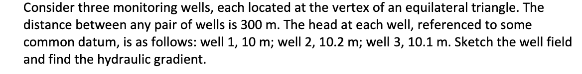 Solved Consider three monitoring wells, each located at the | Chegg.com