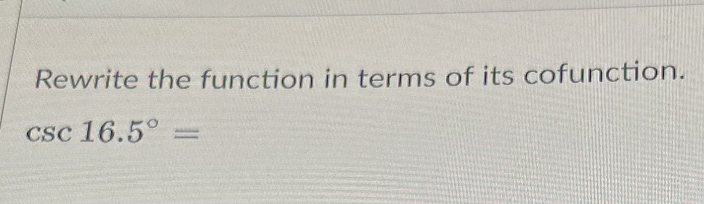 Solved Rewrite the function in terms of its cofunction. | Chegg.com