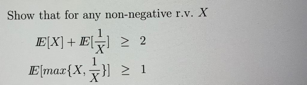 Solved Show that for any non-negative r.v. X 1 E[X] + EL > 2 | Chegg.com