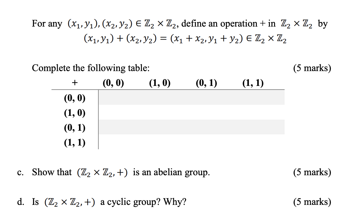 Solved 8. Let Z2 = {0,1}. Define an operation + in Z2: + 0 1 | Chegg.com
