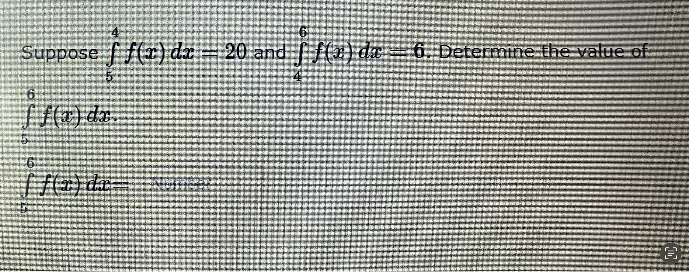 Solved Suppose ∫54f(x)dx=20 and ∫46f(x)dx=6. Determine the | Chegg.com