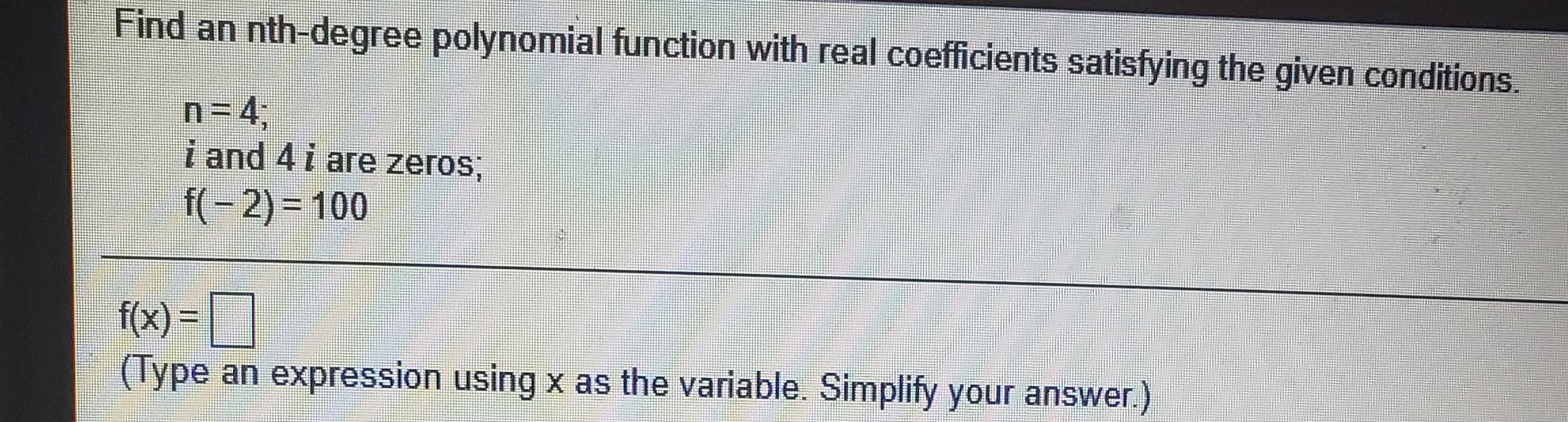 Solved Find an nth-degree polynomial function with real | Chegg.com