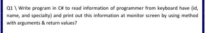 Solved Q1 | Write program in C# to read information of | Chegg.com