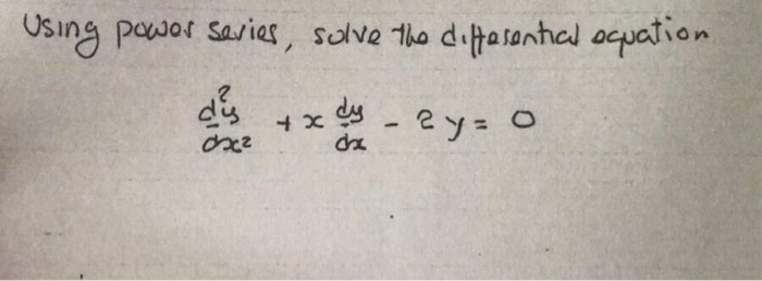 Solved Using power series, solve the differential equation | Chegg.com