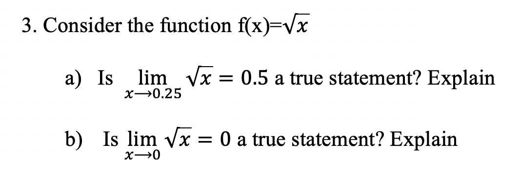 Solved 3. Consider the function f(x)=VX a) Is lim Vx = 0.5 a | Chegg.com