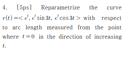 Solved 4. [5ps] Reparametrize the curve r(t)=