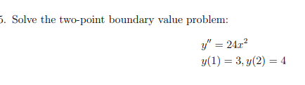 Solved 5. Solve the two-point boundary value problem: Y" = | Chegg.com