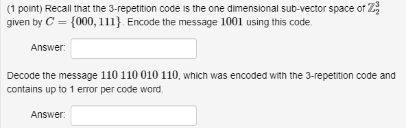 Solved (1 point) Recall that the 3-repetition code is the | Chegg.com