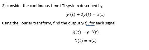 Solved 3) consider the continuous-time LTI system described | Chegg.com