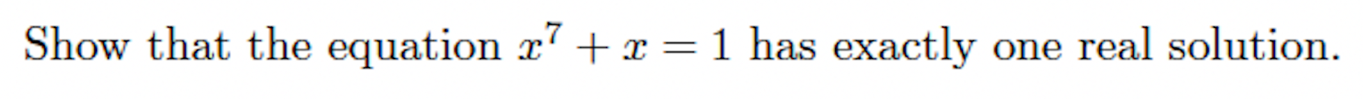 Solved Show that the equation x7+x=1 has exactly one real | Chegg.com