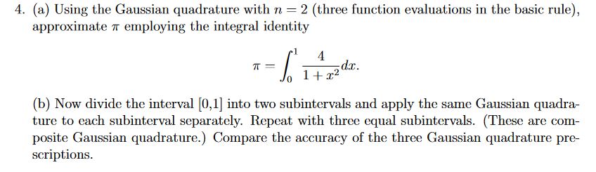 Solved 4. (a) Using the Gaussian quadrature with n=2 (three | Chegg.com