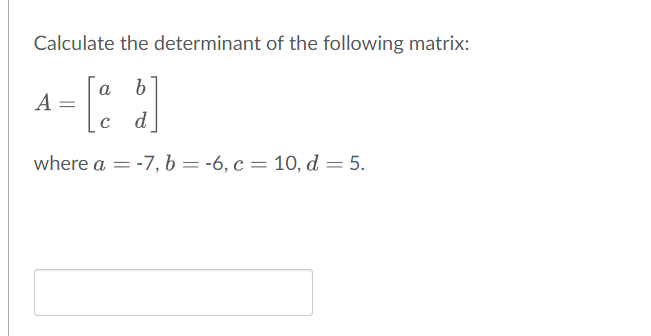 Solved Calculate the determinant of the following matrix: | Chegg.com
