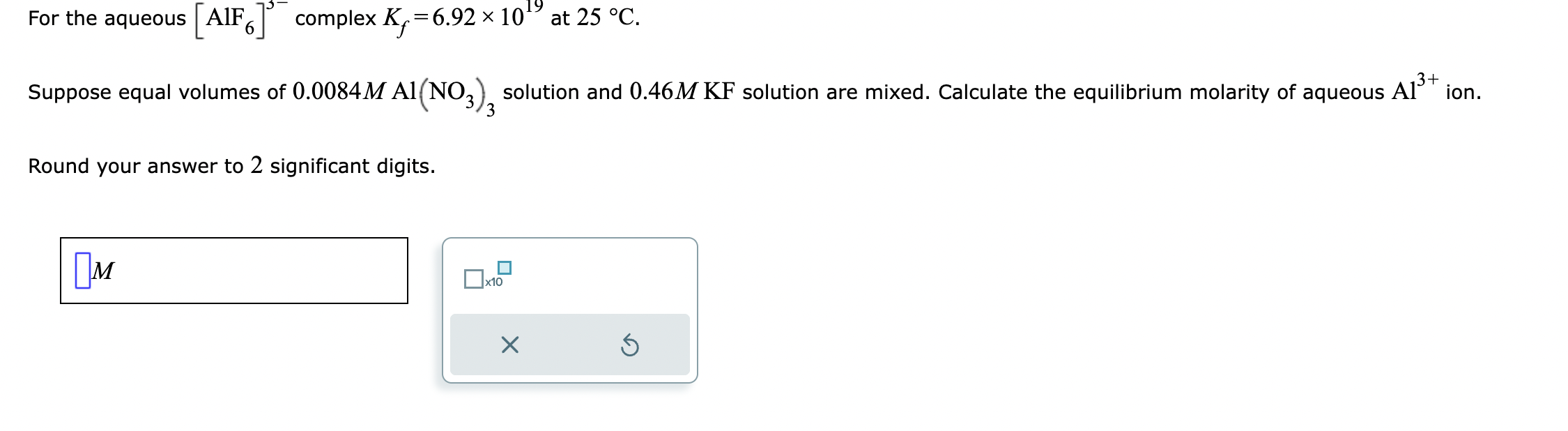 Solved For the aqueous [AlF6]3− complex Kf=6.92×1019 at | Chegg.com