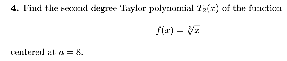 Solved 4. Find the second degree Taylor polynomial T2(2) of | Chegg.com