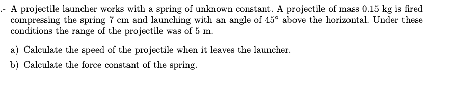 Solved - A projectile launcher works with a spring of | Chegg.com