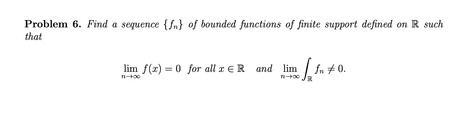 Solved Problem 6. Find a sequence {fn} of bounded functions | Chegg.com