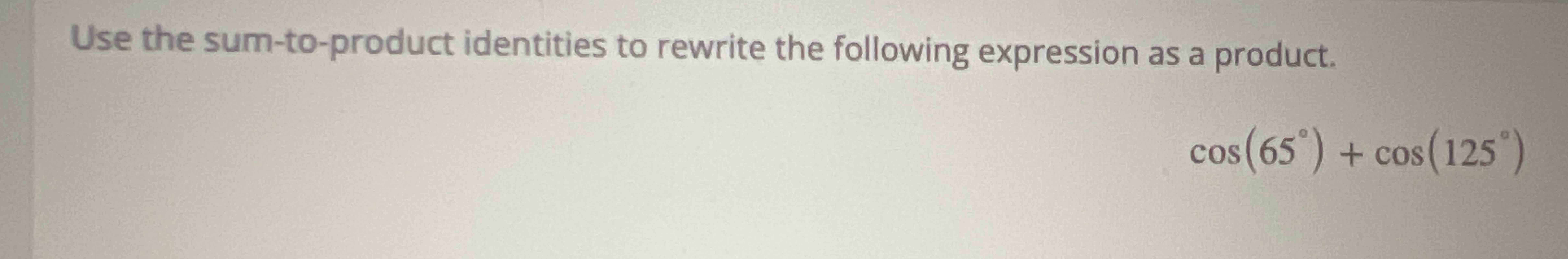 Solved Use the sum-to-product identities to rewrite the | Chegg.com