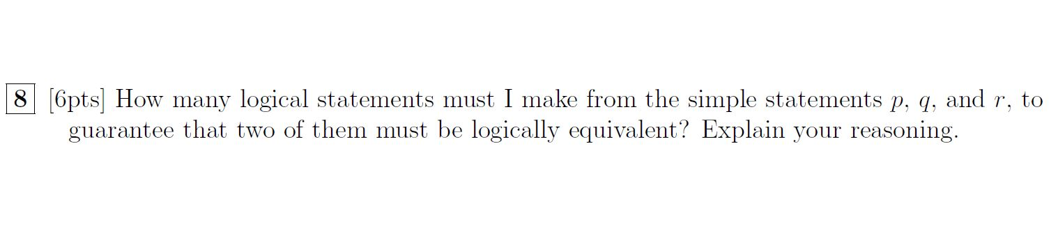Solved 8 [6pts) How many logical statements must I make from | Chegg.com