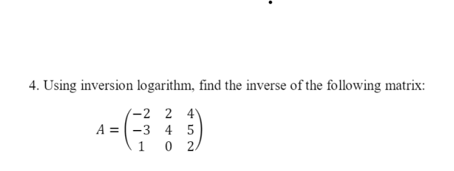 Solved 4. Using inversion logarithm, find the inverse of the | Chegg.com