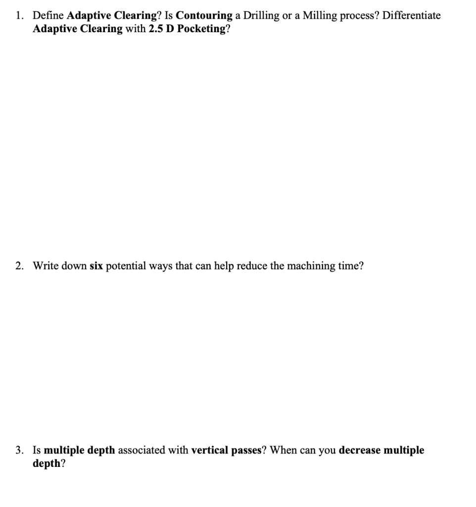 Solved 1. Define Adaptive Clearing? Is Contouring a Drilling | Chegg.com