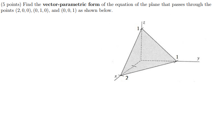 Solved (5 points) Find the vector-parametric form of the | Chegg.com
