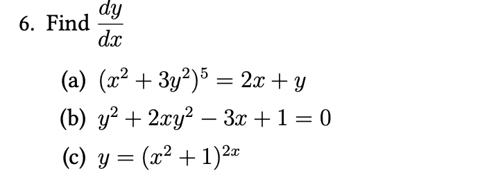 Solved 6. Find dxdy (a) (x2+3y2)5=2x+y (b) y2+2xy2−3x+1=0 | Chegg.com