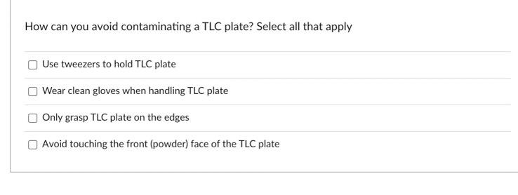 Solved How can you avoid contaminating a TLC plate? Select | Chegg.com