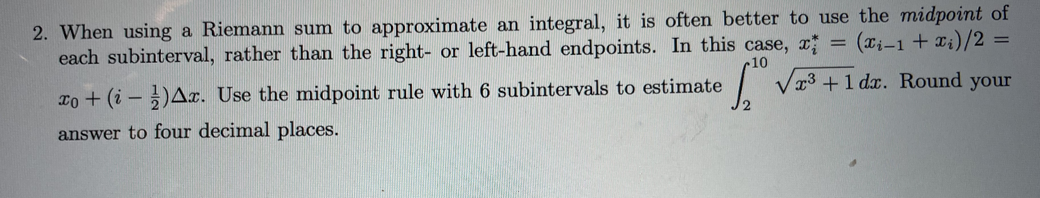 [Solved]: 2. When using a Riemann sum to approximate an int