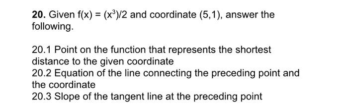 Solved 20. Given f(x)=(x3)/2 and coordinate (5,1), answer | Chegg.com