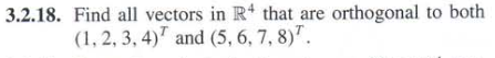 Solved 3.2.18. Find all vectors in R4 that are orthogonal to | Chegg.com