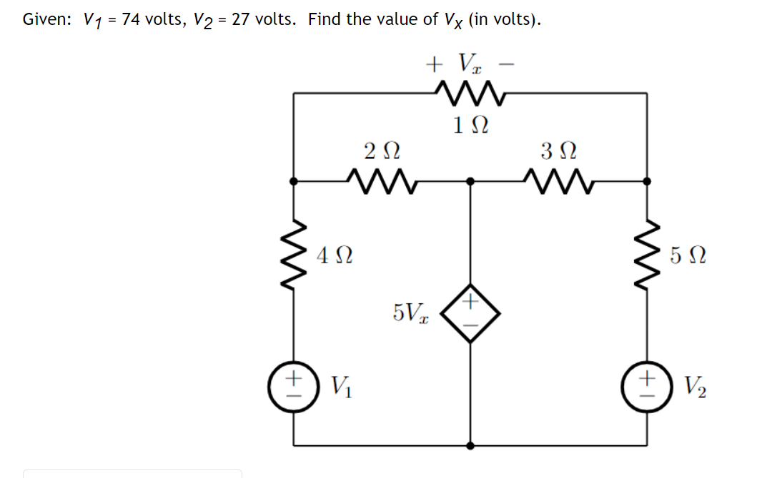 Solved Given: V1=74 volts, V2=27 volts. Find the value of Vx | Chegg.com