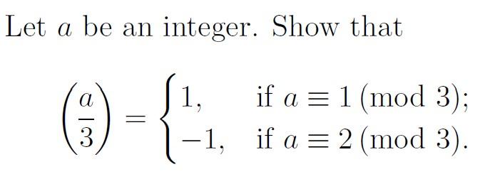 Solved Let a be an integer. Show that ©- { 1, if a = 1 (mod | Chegg.com