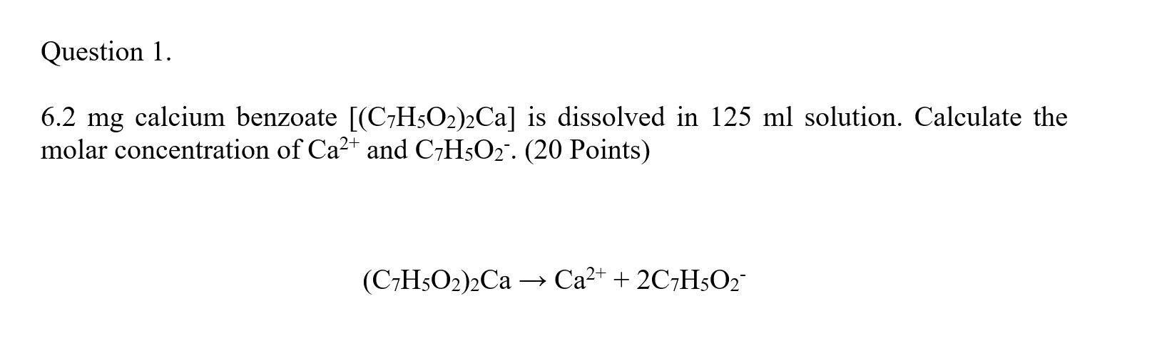 Solved Question 1. 6.2 mg calcium benzoate [(C7H5O2)2Ca] is | Chegg.com