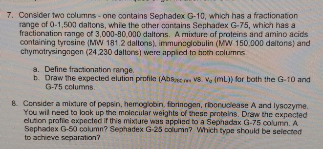 Solved 7. Consider two columns- one contains Sephadex G-10, | Chegg.com