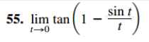 Solved lim t -> 0 ﻿tan(1 - (sin t)/t)limt→0tan(1-sintt) | Chegg.com